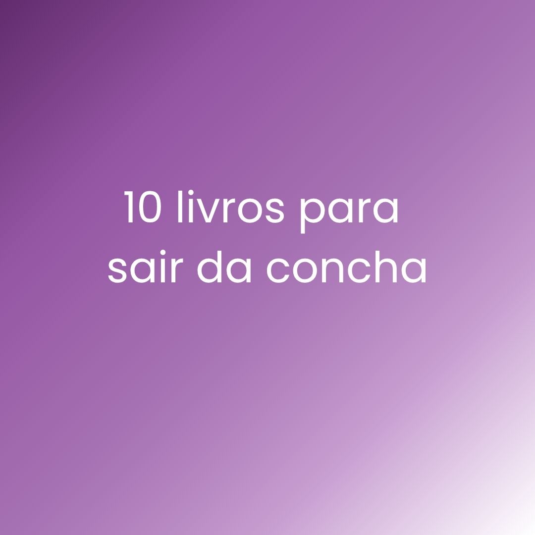 10 livros para sair da concha